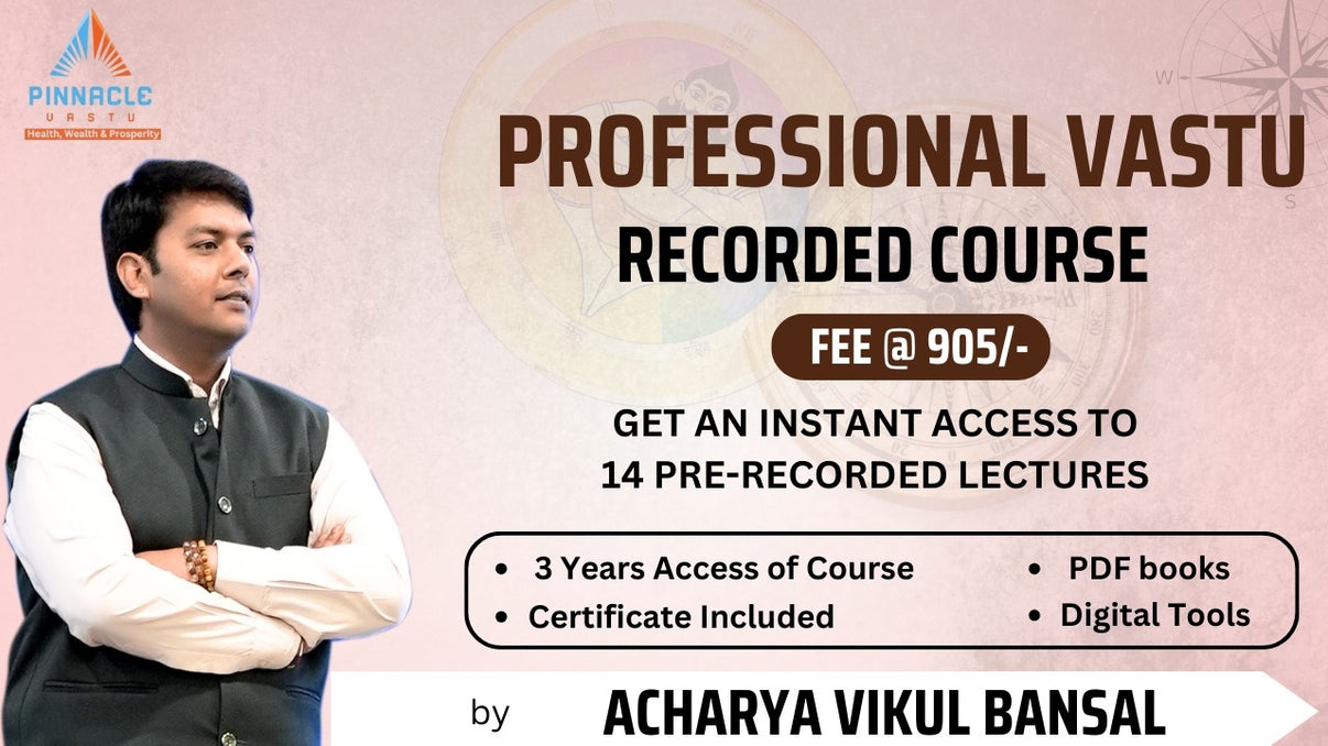 Professional Vastu Course (Recorded) – Pinnacle Vastu by Acharya Vikul ...